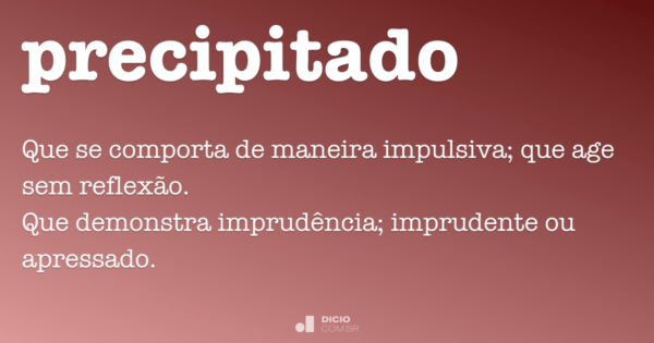 qué significa precipitada - CONADEIP